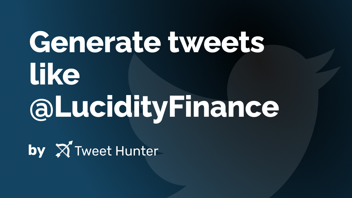 Generate Tweets like @LucidityFinance with AI